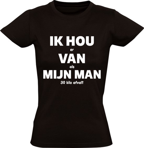 IK HOU er VAN als MIJN MAN 30 kilo afvalt Dames T-shirt | grappig ...
