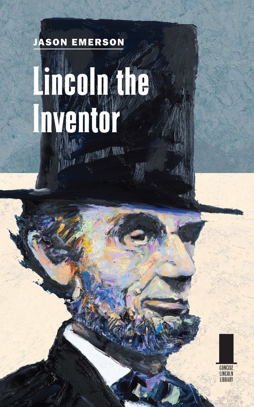 Concise Lincoln Library - Lincoln the Inventor (ebook), Jason Emerson ...