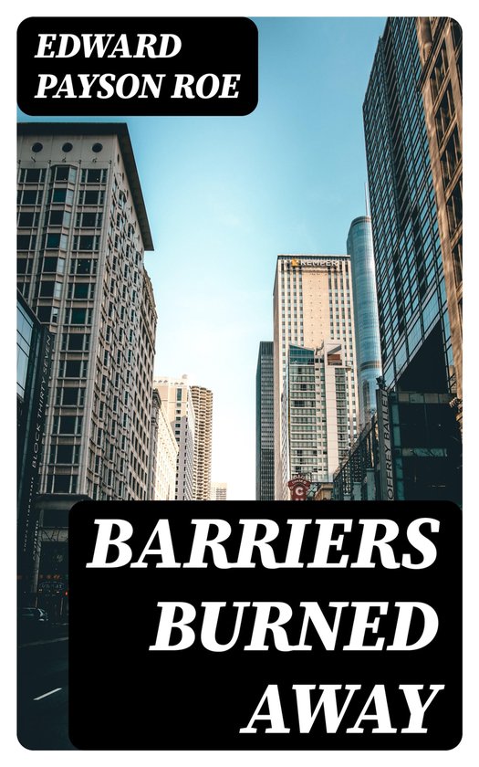 Barriers Burned Away (ebook), Edward Payson Roe | 8596547328643 ...