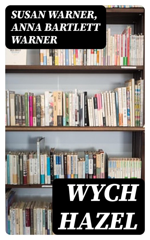 Wych Hazel (ebook), Susan Warner | 8596547221678 | Boeken | bol.com