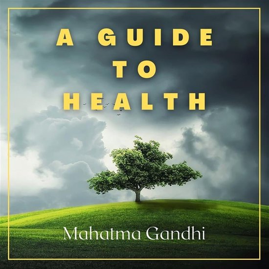 A Guide to Health, Mahatma Gandhi | 9781787364561 | Boeken | bol.com