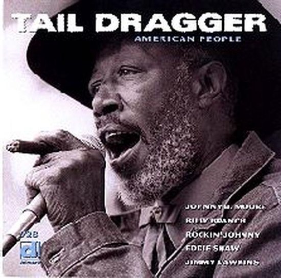 Tail Dragger - American People (CD), Tail Dragger & His Chicago Blues ...