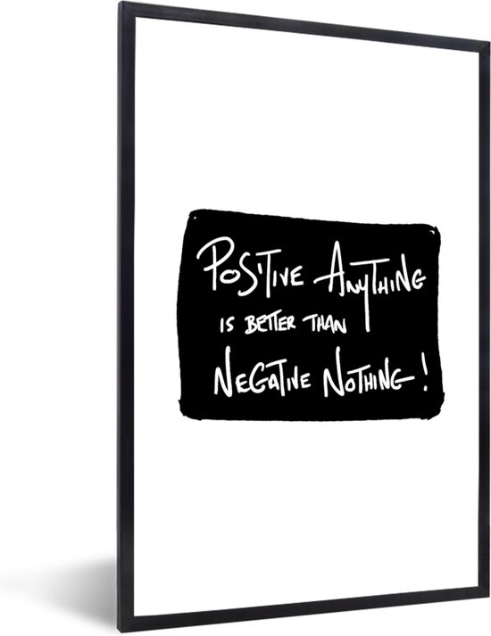 Fotolijst incl. Poster - Positive anything is better than negative ...