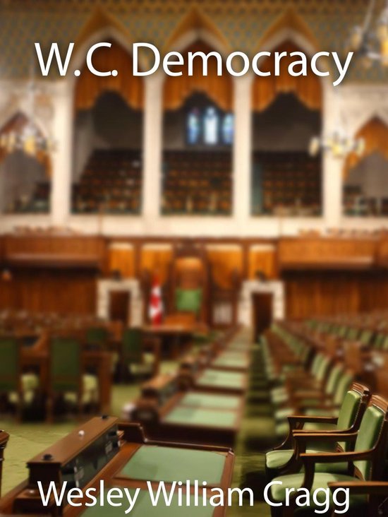W.C. Democracy (ebook), Wesley William Cragg | 9781370288090 | Boeken ...