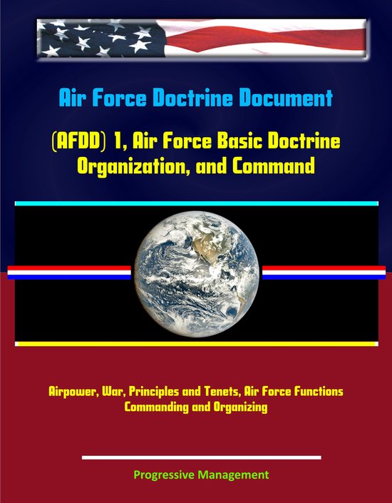 Air Force Doctrine Document (AFDD) 1, Air Force Basic Doctrine ...