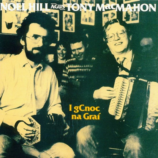 Tony Macmahon & Noel Hill - I Gnoc Na Grai (CD), Tony Macmahon | CD ...