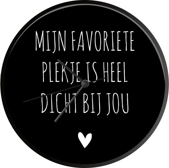 Klok Ø 30 Cm Spreuken Mijn Favoriete Plekje Is Heel Dicht Bij Jou