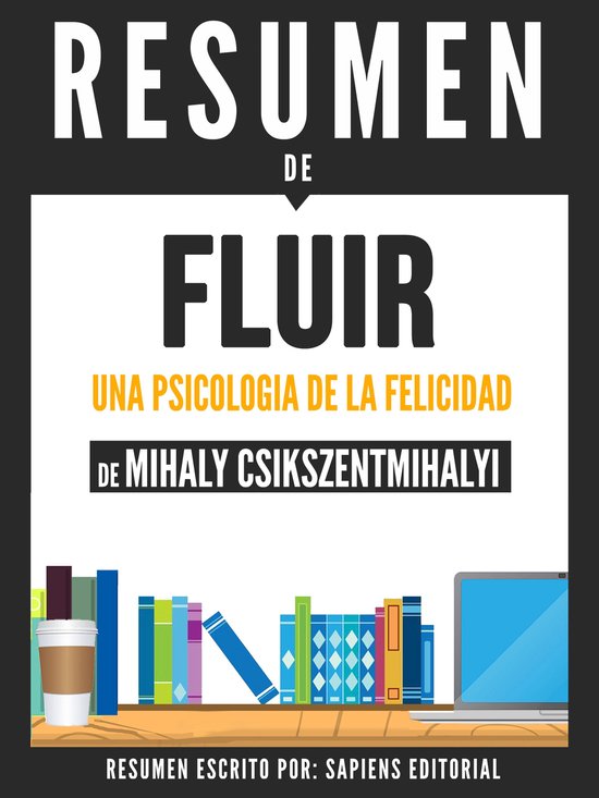Fluir: Una Psicologia de la Felicidad (Flow) - Resumen del libro de ...