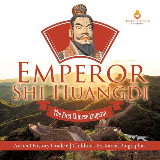 Emperor Shi Huangdi : The First Chinese Emperor Ancient History Grade 6 ...