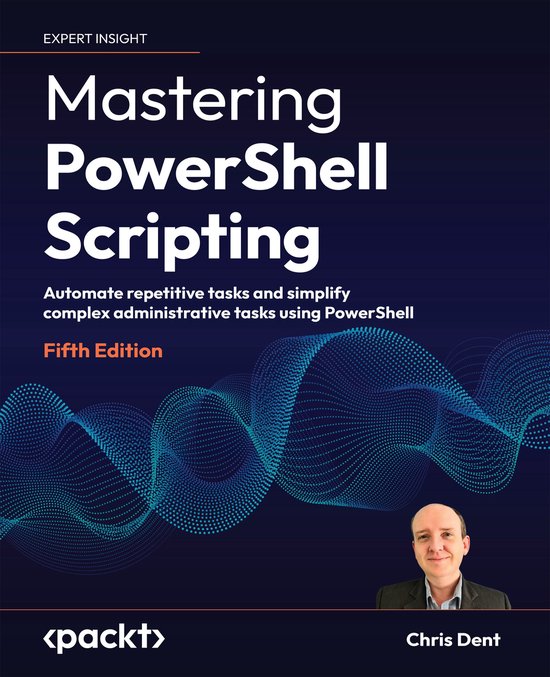 Mastering PowerShell Scripting (ebook), Chris Dent | 9781805124153 | Boeken | bol