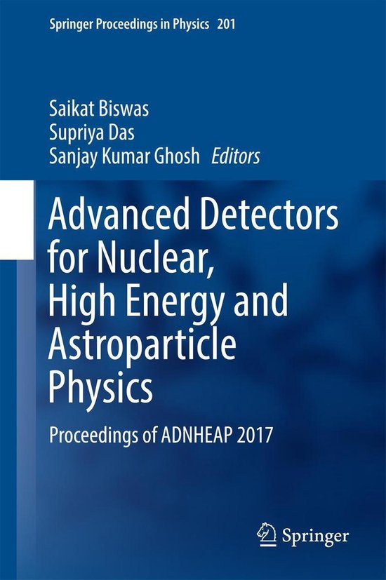 Springer Proceedings in Physics 201 - Advanced Detectors for Nuclear, High Energy and... | bol.com
