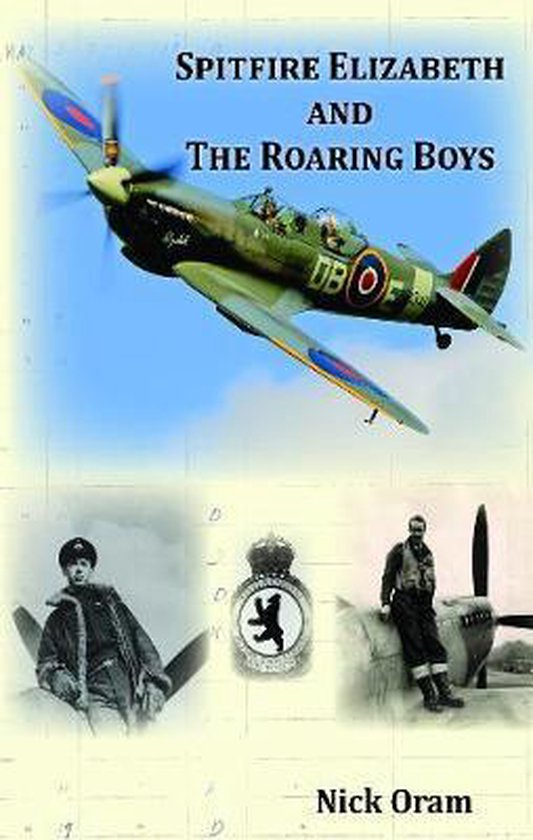 Spitfire Elizabeth and the Roaring Boys, Nick Oram | 9781786235282 ...