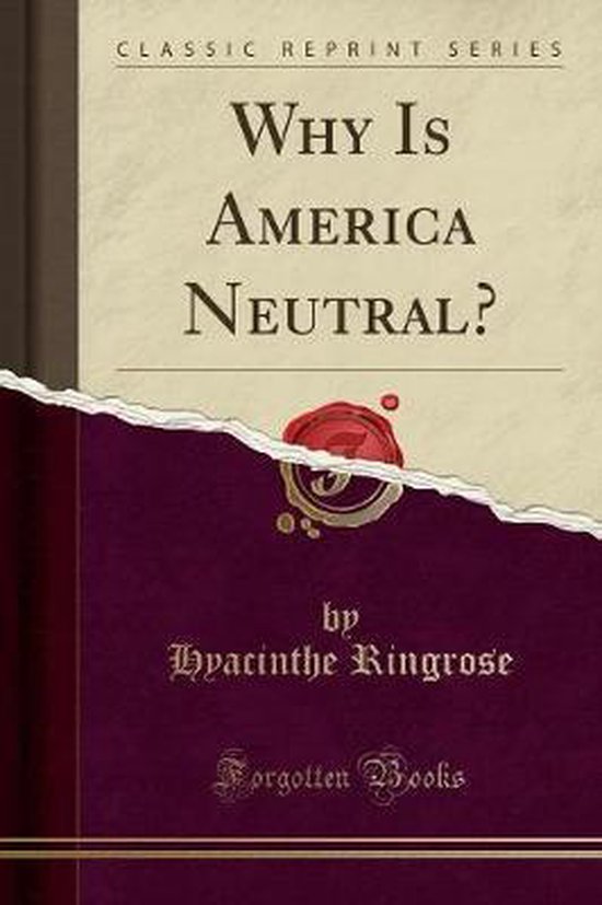 Why Is America Neutral? (Classic Reprint) | 9781330995174 | Hyacinthe ...