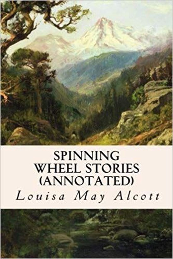 Spinning Wheel Stories (ebook), Louisa May Alcott | 1230003654866 ...