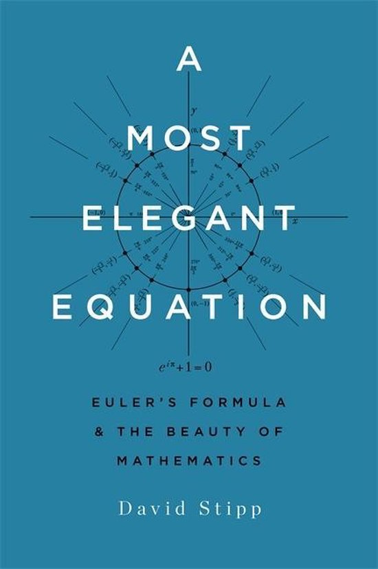 A Most Elegant Equation | 9780465093779 | David Stipp | Boeken | bol