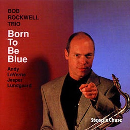 Bob Rockwell - Born To Be Blue (CD), Bob Rockwell | Muziek | bol