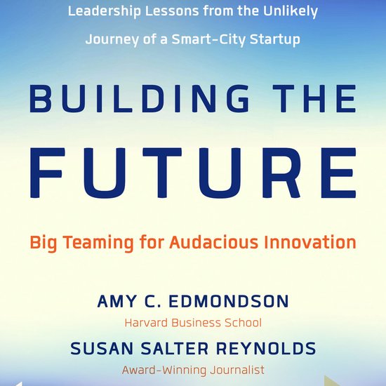 Building the Future, Edmondson | 9781626568389 | Boeken | bol.com