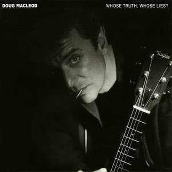 Doug MacLeod - Whose Truth, Whose Lies? (Super Audio CD), Doug Macleod ...