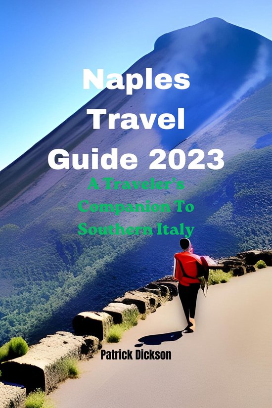 Naples Travel Guide 2023 (ebook), Patrick Dickson | 1230006484323 | Boeken | bol.com