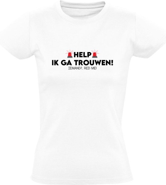 Help. Ik ga trouwen! Dames T-shirt - relatie - verliefd - huwelijk ...