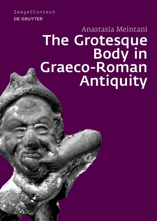 Image & Context21-The Grotesque Body in Graeco-Roman Antiquity ...