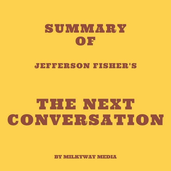 Summary of Jefferson Fisher's The Next Conversation, Milkyway Media | 9798318281594 |... | bol