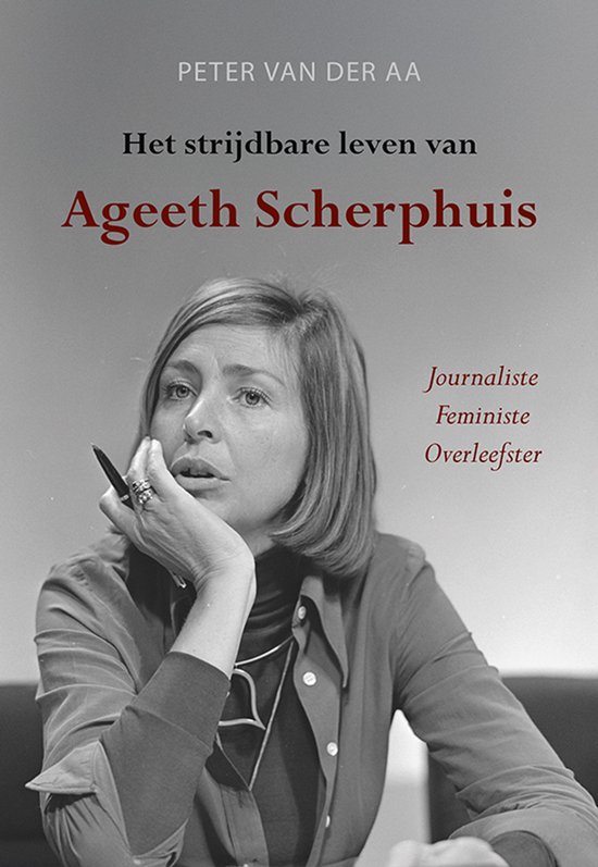Het strijdbare leven van Ageeth Scherphuis - biografie van een beroemde ...