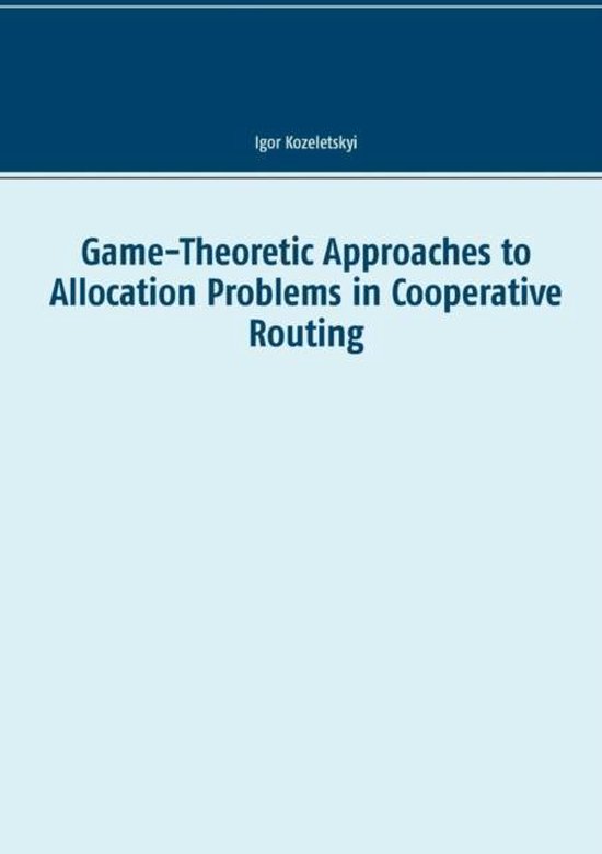 Game Theoretic Approaches To Allocation Problems In Cooperative Routing