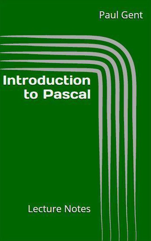 Introduction to Pascal - Lecture Notes (ebook), Paul Gent ...