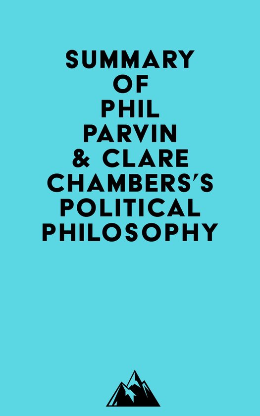 Summary of Phil Parvin & Clare Chambers's Political Philosophy (ebook ...