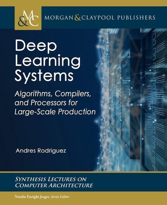Synthesis Lectures on Computer Architecture - Deep Learning Systems (ebook), Andres... | bol.com