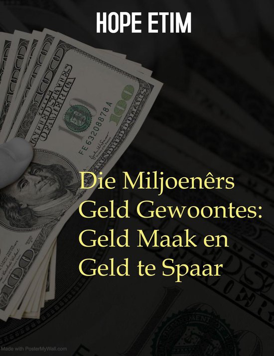 Die Miljoenêrs Geld Gewoontes: Geld Maak en Geld te Spaar (ebook), Hope ...