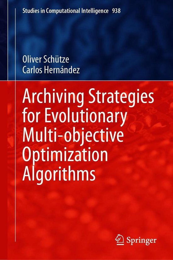 Studies in Computational Intelligence 938 - Archiving Strategies for Evolutionary... | bol.com
