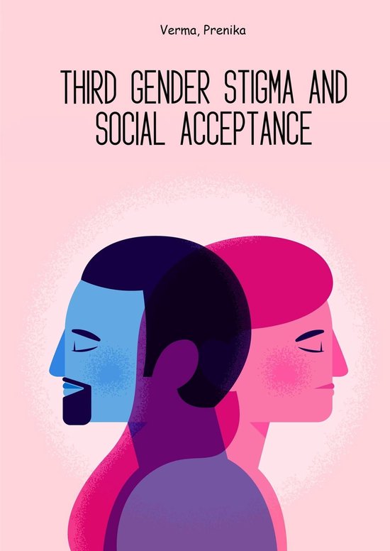 Third gender stigma and social acceptance (ebook), Verma Prenika | 9781805455110 | Boeken | bol
