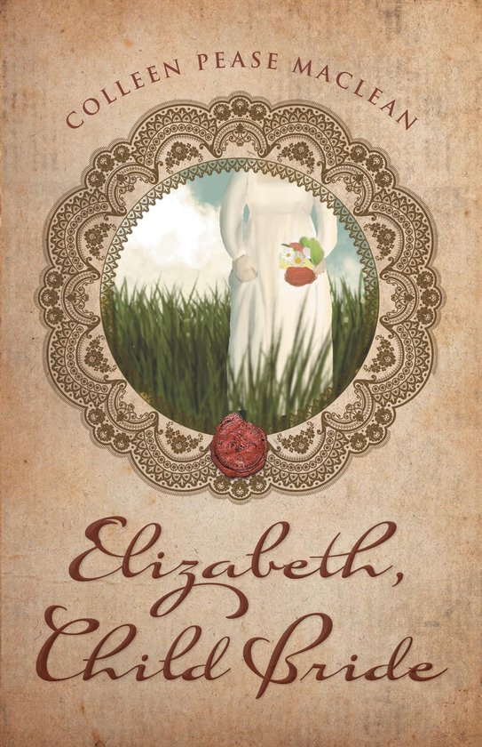 Elizabeth, Child Bride (ebook), Colleen Pease MacLean | 9781039154575 ...