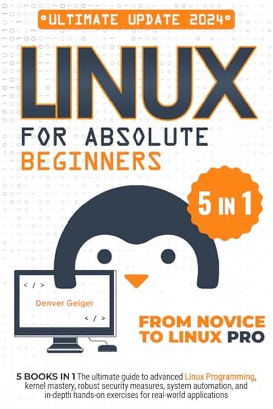 Linux for Absolute Beginners: 5 Books in 1 The Ultimate Guide to ...