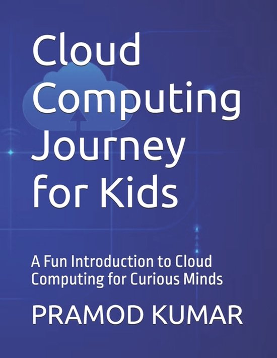 Cloud Computing Journey for Kids | 9798275342802 | Pramod Kumar | Boeken | bol