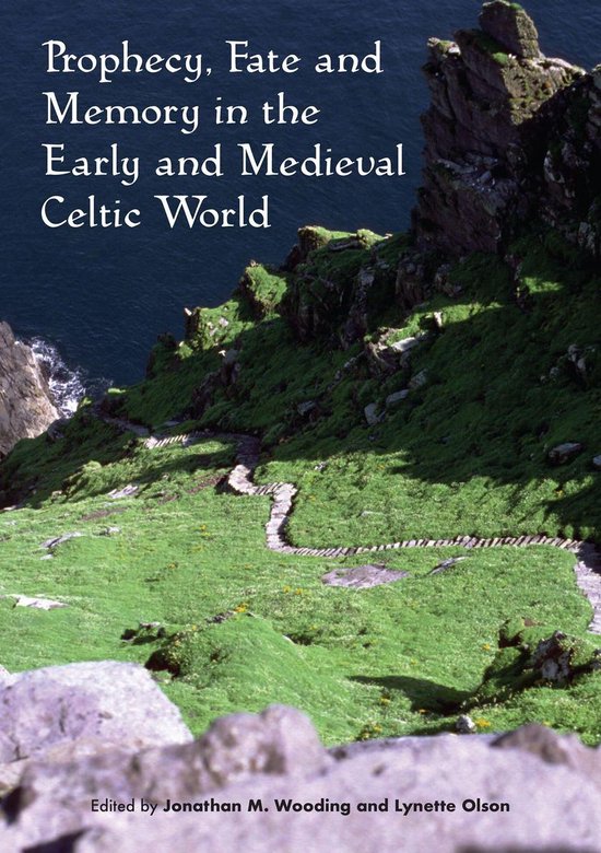 Prophecy, Fate and Memory in the Early Medieval Celtic World (ebook ...