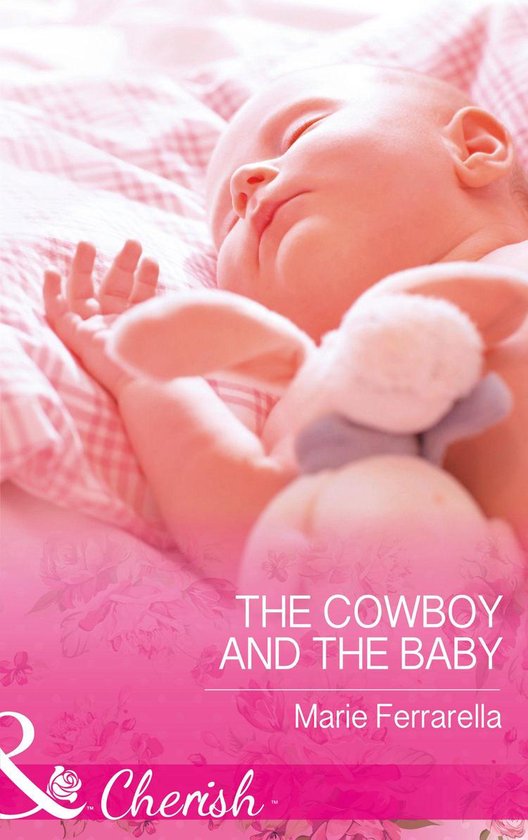 Forever, Texas 15 - The Cowboy And The Baby (Mills & Boon Cherish ...