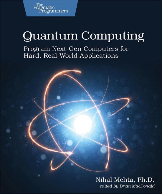 Quantum Computing (ebook), Nihal Mehta Ph.D. | 9781680508093 | Boeken | bol