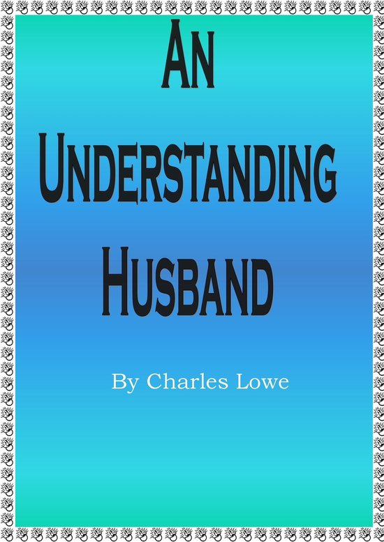 An Understanding Husband (ebook), Charles Lowe | 9781310487651 | Boeken ...
