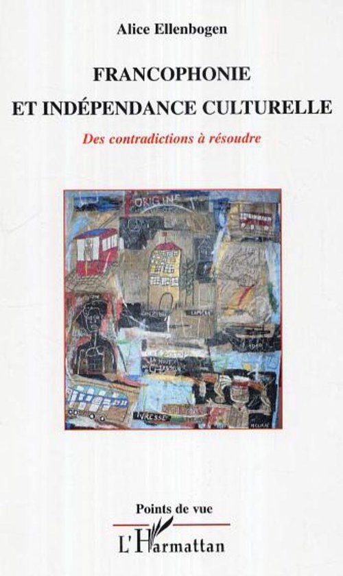 Points de vue - Francophonie et indépendance culturelle (ebook), Alice ...