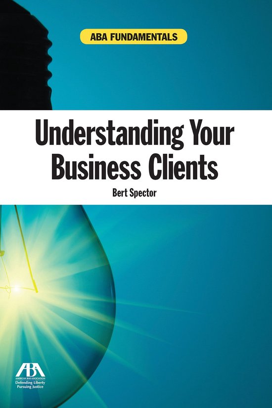 ABA Fundamentals - Understanding Your Business Clients (ebook), Bert ...