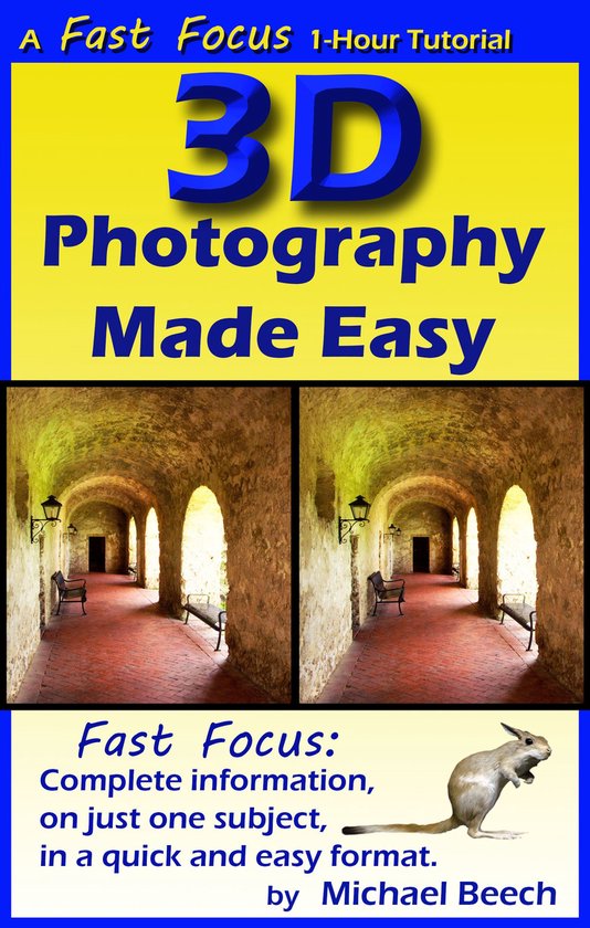 Fast Focus Tutorials - 3D Photography Made Easy (ebook), Michael Beech ...