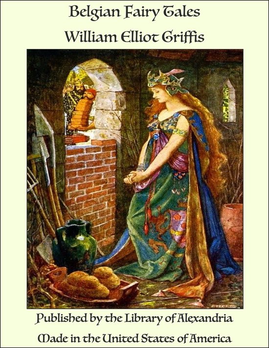 Belgian Fairy Tales (ebook), William Elliot Griffis | 9781465669780 ...
