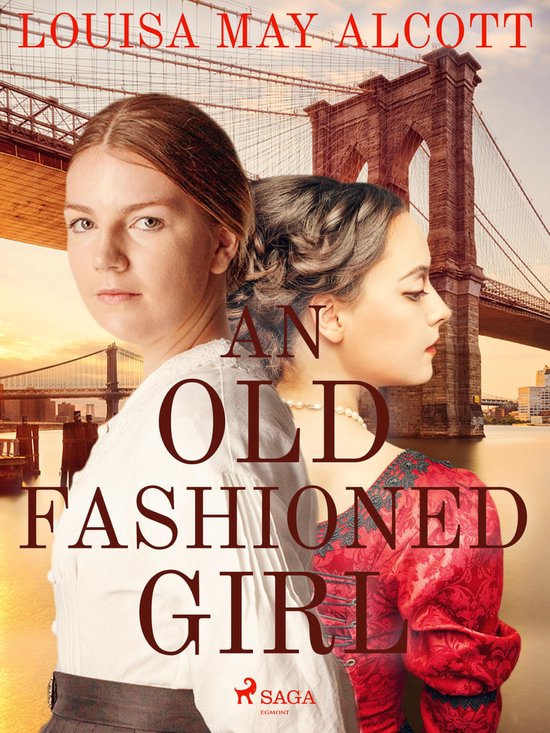 World Classics - An Old Fashioned Girl (ebook), Louisa May Alcott ...