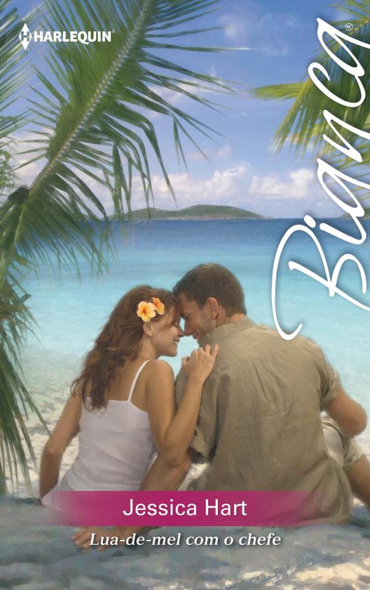 Bianca 1207 - Lua-De-Mel com o chefe (ebook), Jessica Hart ...