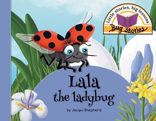 Bug stories - Lala the ladybug (ebook), Jacqui Shepherd | 9781770089143 ...