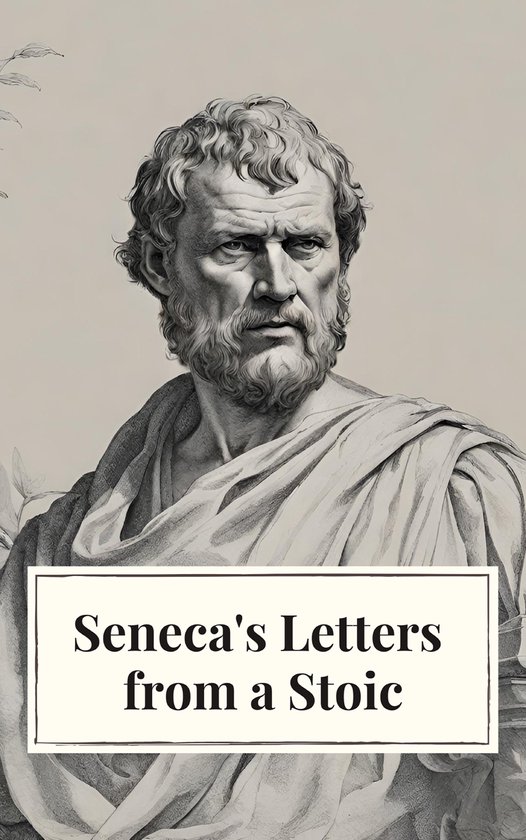 Seneca's Letters from a Stoic (ebook), Lucius Annaeus Seneca ...