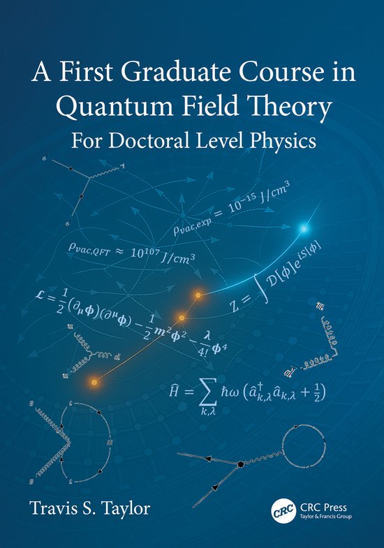 A First Graduate Course in Quantum Field Theory | 9781041064350 | Travis S. Taylor |... | bol